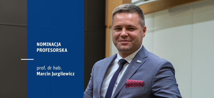 Nominacja profesorska dr. hab. Marcina Jurgilewicza / POLITECHNIKA ...